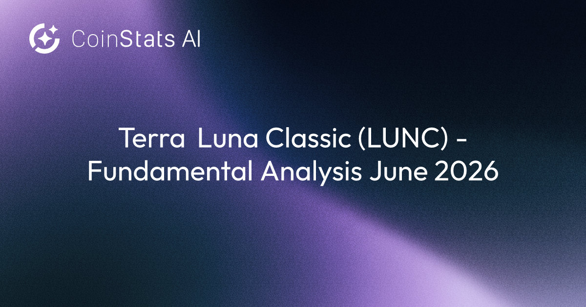 Terra Luna Classic (LUNC) - Fundamental Analysis June 2026 | CoinStats AI